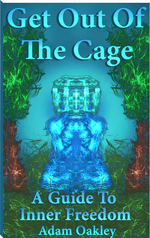 Get Out Of The Cage: A Guide To Inner Freedom – Adam Oakley Books